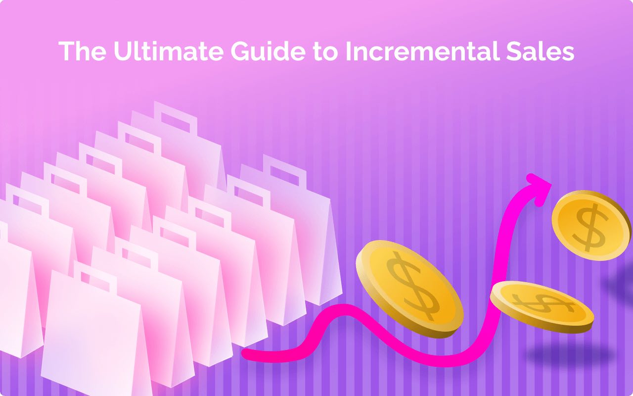 The Ultimate Guide to Incremental Sales: Boost Business Revenue The Ultimate Guide to Incremental Sales: Boost Business Revenue